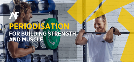 Periodisation For Strength And Muscle: What You Need To Know